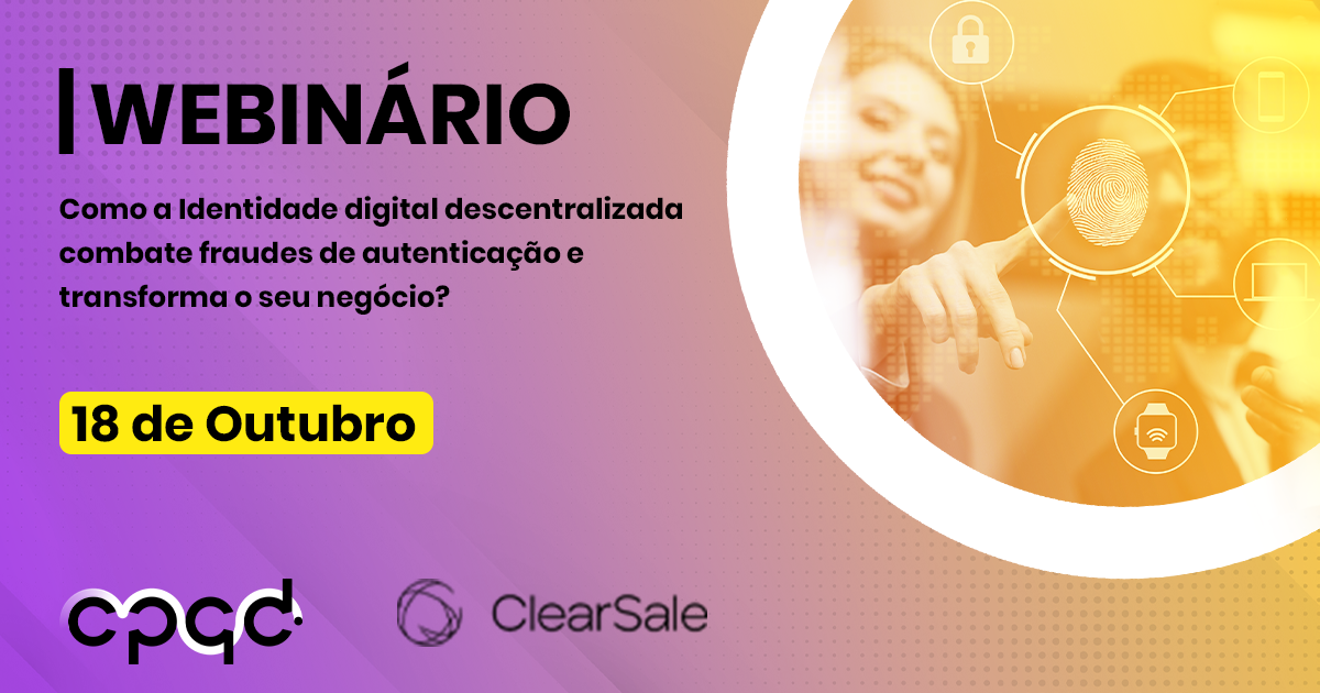 CPQD e ClearSale promovem webinário sobre identidade digital ...