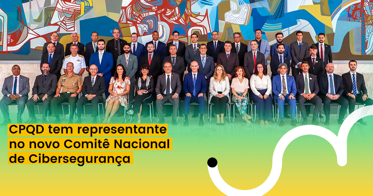 CPQD integra grupo de trabalho do CNCiber responsável pela atualização ...
